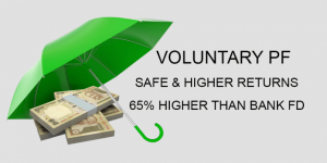 Voluntary PF Contribution 65% Higher return over Bank Fixed Deposits ...